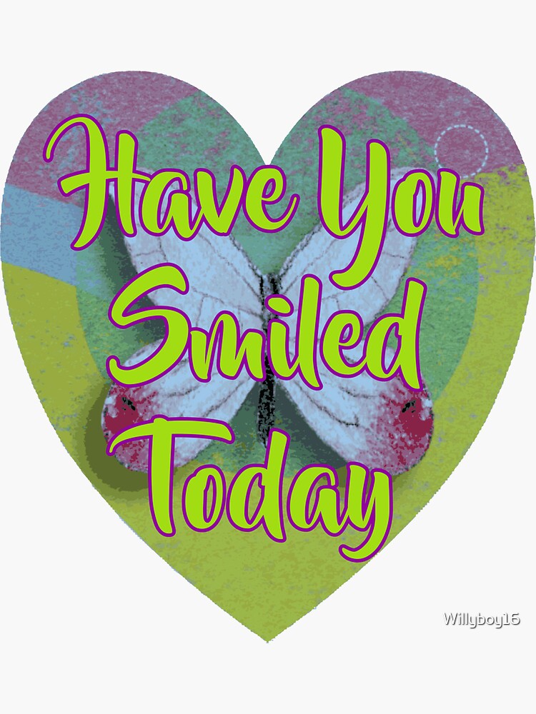 "Have You Smiled Today Butterfly" Sticker for Sale by Willyboy16 ...
