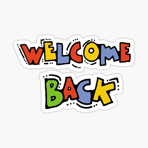 "welcome back" Sticker for Sale by kamelhabib | Redbubble