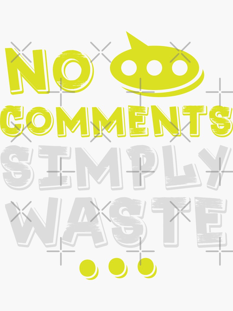 "No comments simply waste " Sticker for Sale by arstudioz | Redbubble