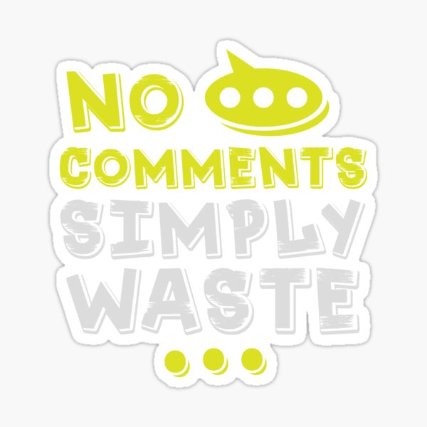 "No comments simply waste " Sticker for Sale by arstudioz | Redbubble