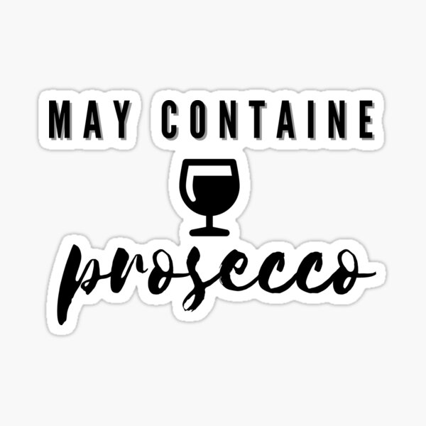 "May Contain Prosecco " Sticker for Sale by SarntirakArt | Redbubble