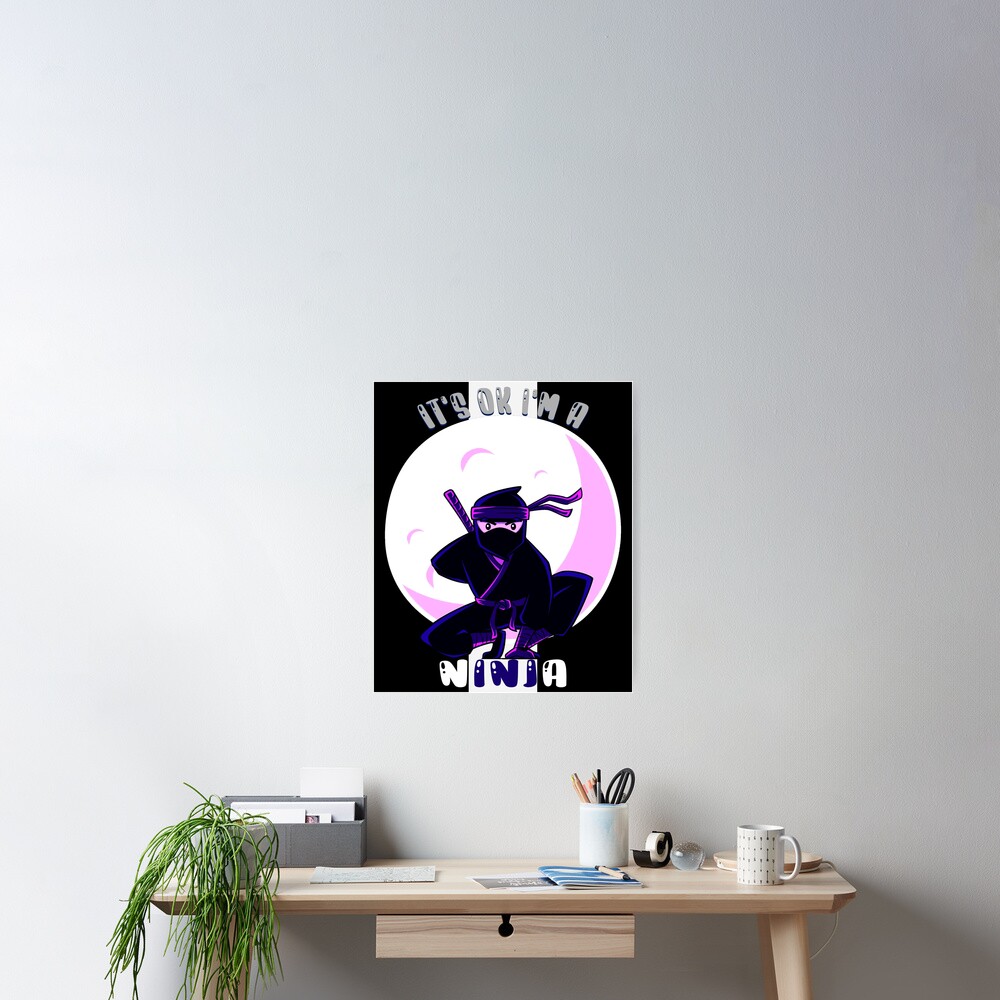 "It's Ok I'm a Ninja - Ninja Warrior " Poster for Sale by howtotails ...