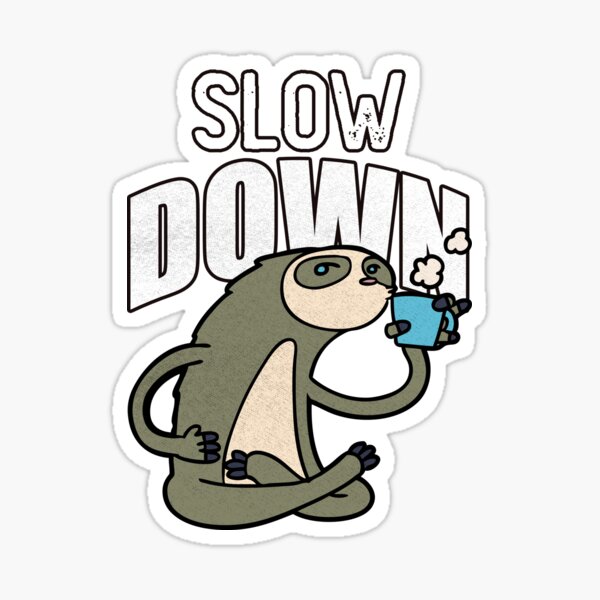 "Slow Down Funny Sloth" Sticker by Rawsky | Redbubble