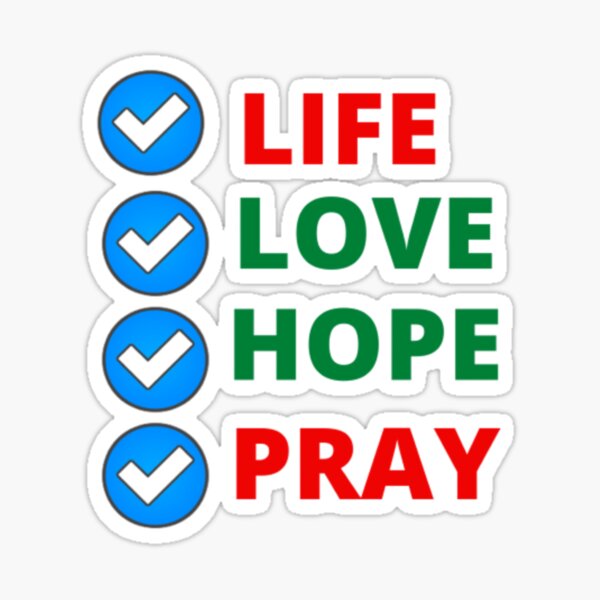 "LIFE LOVE HOPE PRAY" Sticker for Sale by Kellerstr44 | Redbubble