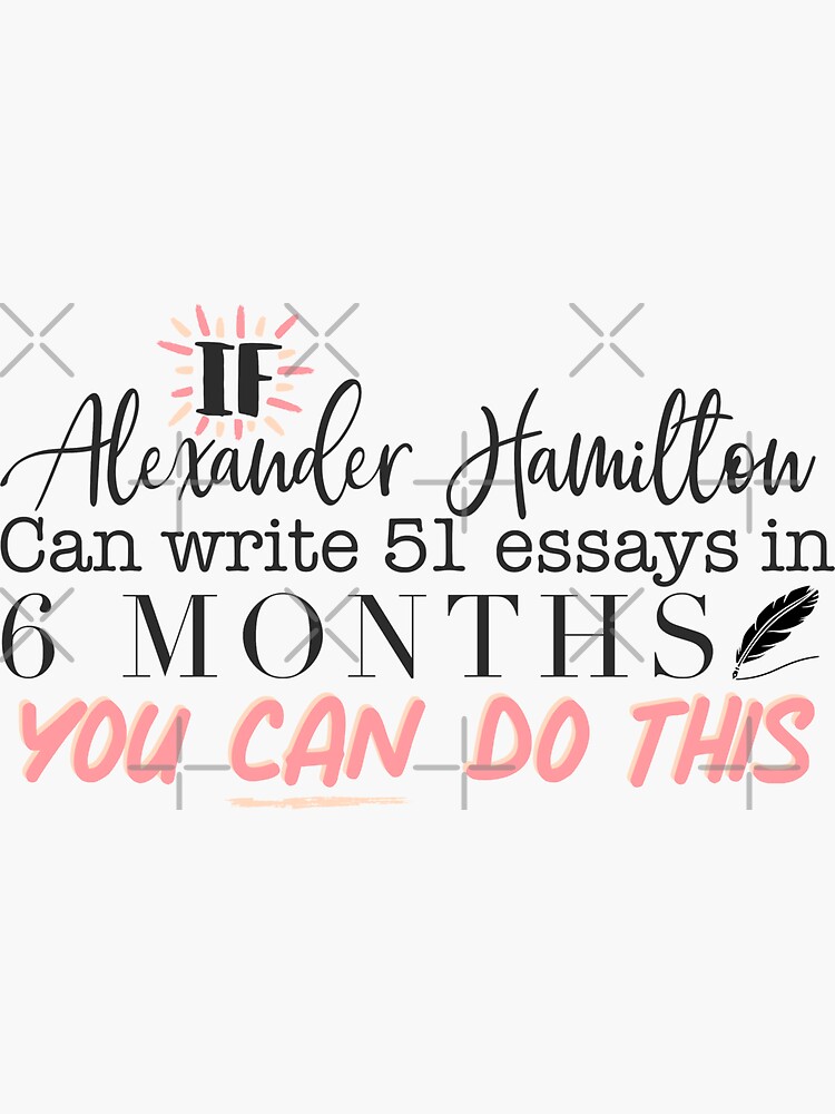 "Alexander Hamilton 51 Essays Inspiration Student Quote" Sticker for ...