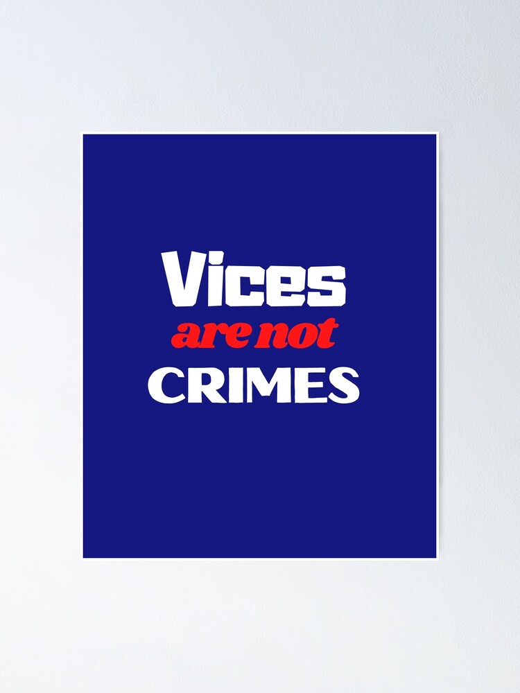 "Vices are not crimes" Poster for Sale by FreedomAlways | Redbubble