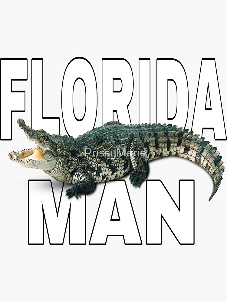 "Florida Man" Sticker for Sale by PrissyMarie | Redbubble