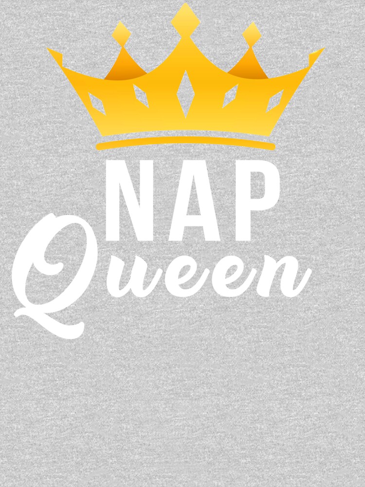 "Nap Queen : Cute Family Gift idea for Mom, Dad, & Siblings" T-shirt by ...