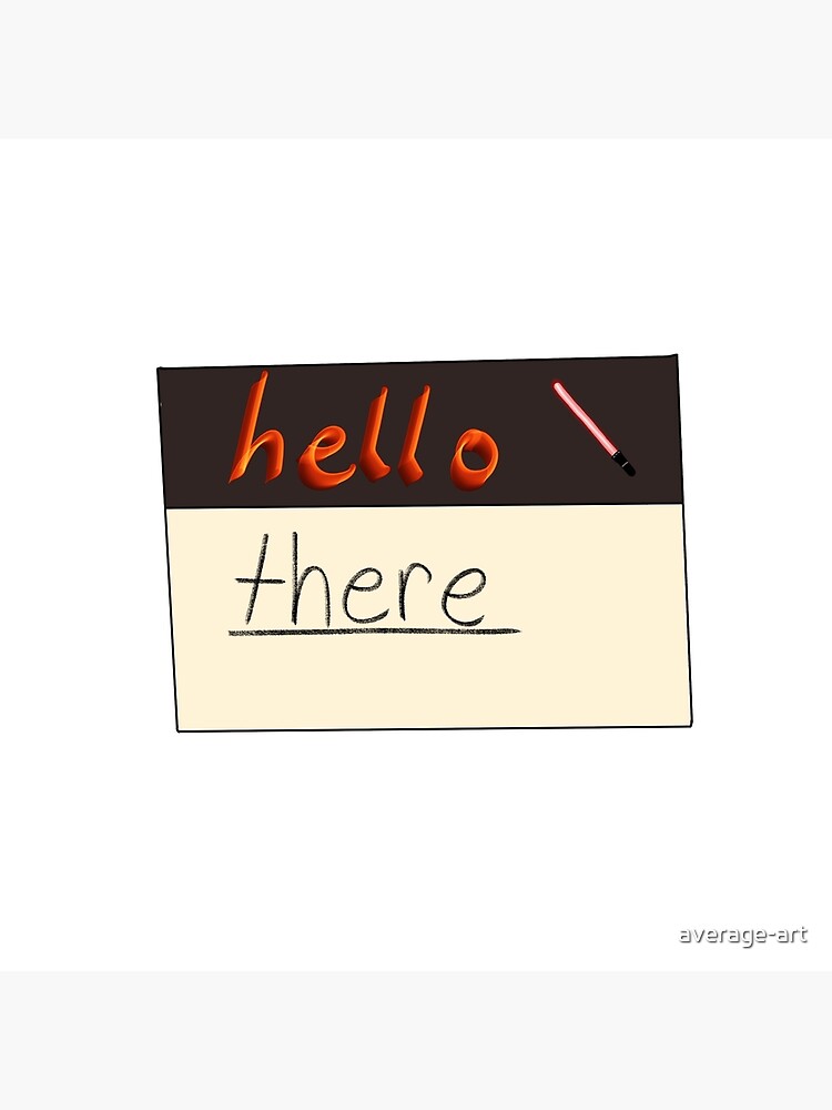 "Hello There Quote Name Tag" Poster for Sale by average-art | Redbubble
