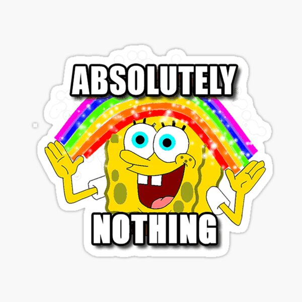 "Spongebob meme rainbow absolutely nothing" Sticker for Sale by Omeris ...