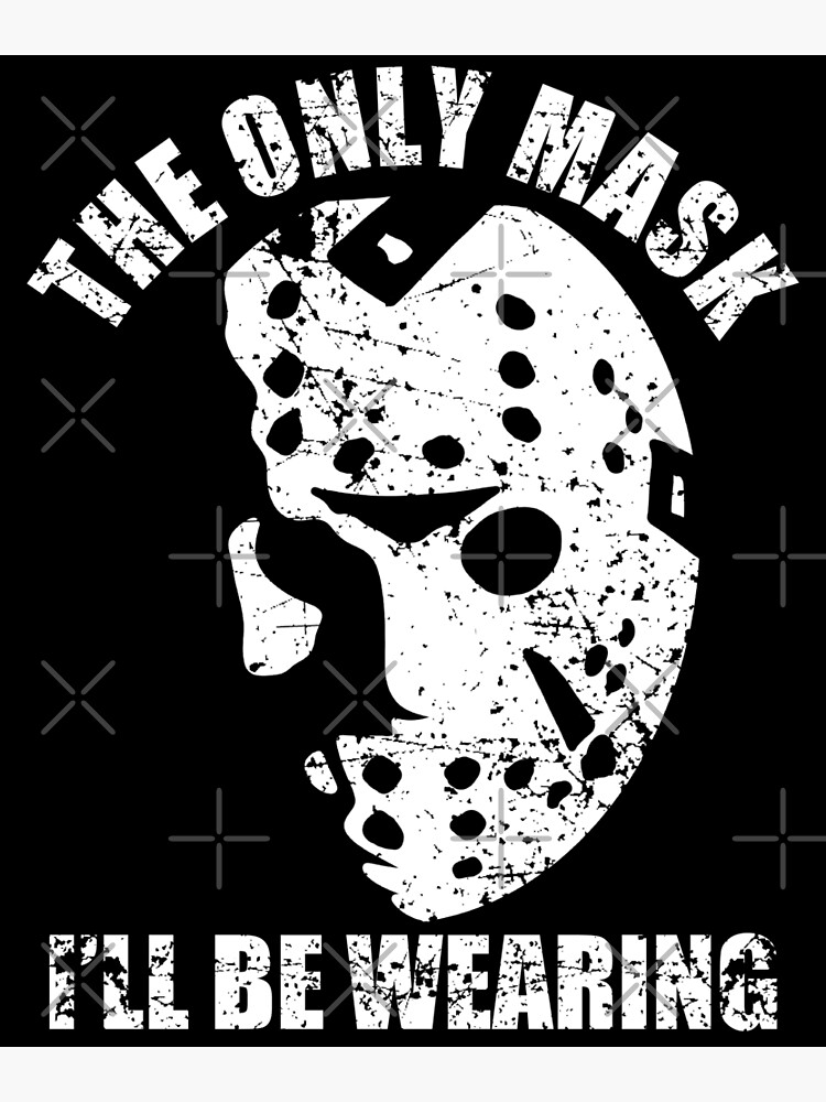 "The only mask il be wearing Jason mask " Poster by mermaidselina ...