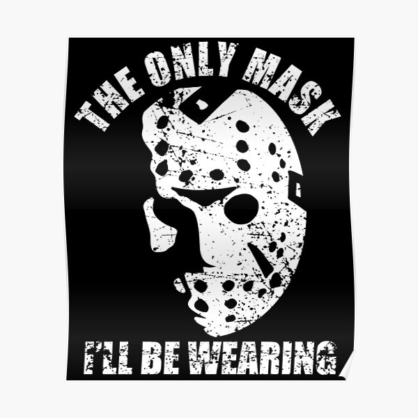 "The only mask il be wearing Jason mask " Poster by mermaidselina ...