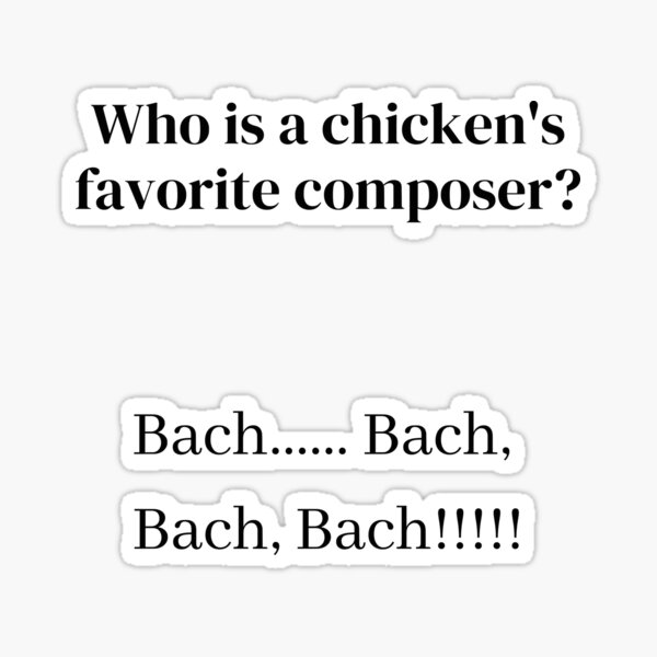 "A Chicken's Favorite Composer" Sticker for Sale by FranksPrints ...