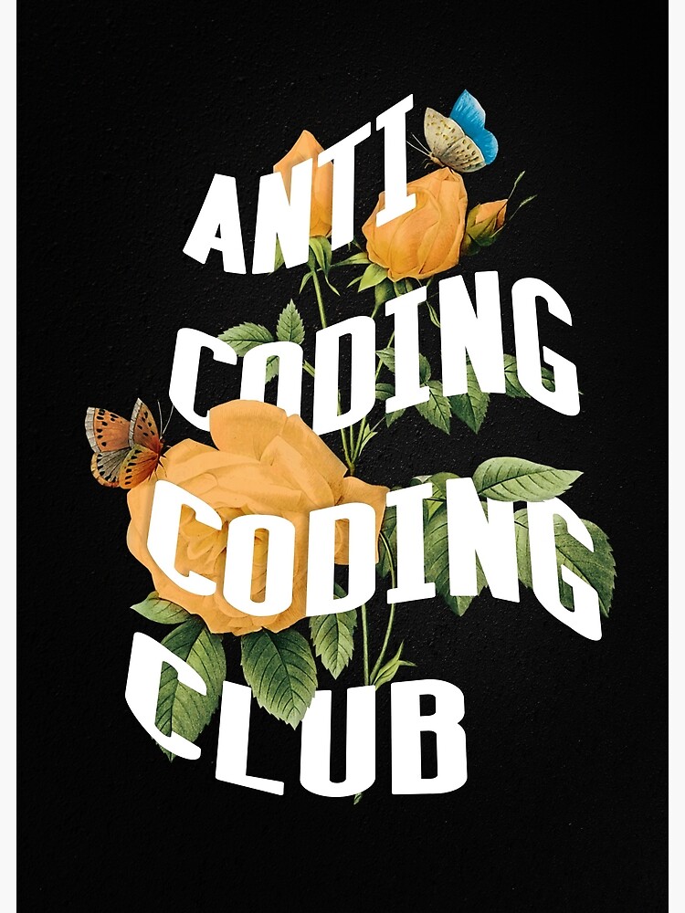 "Anti Coding Coding Club" Poster for Sale by thepsychiartist | Redbubble