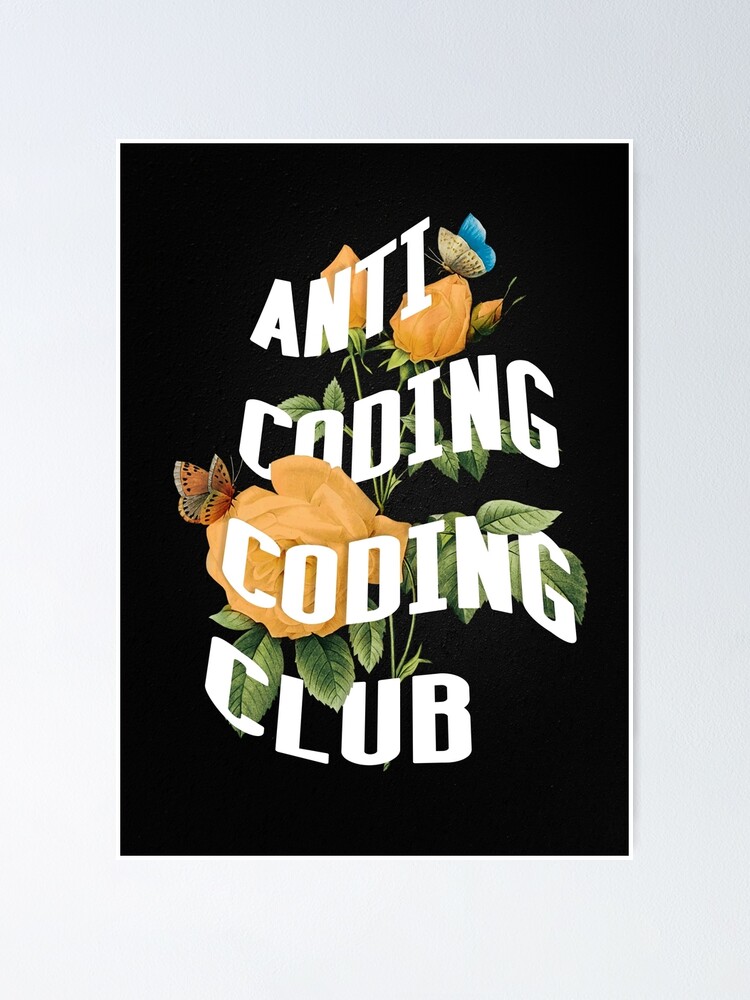 "Anti-Coding-Coding-Club" Poster von thepsychiartist | Redbubble