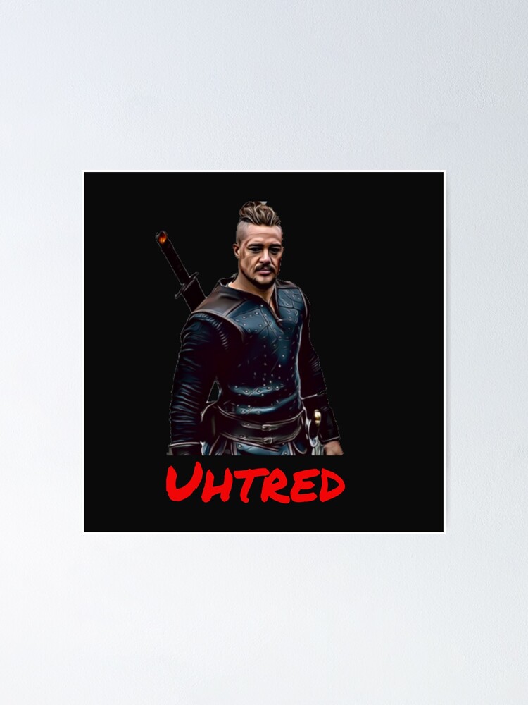 "The Last Kingdom, Uhtred - 2 - art " Poster by Dragons23 | Redbubble