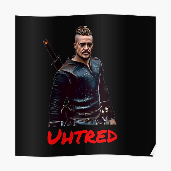 "The Last Kingdom, Uhtred - 2 - art " Poster by Dragons23 | Redbubble