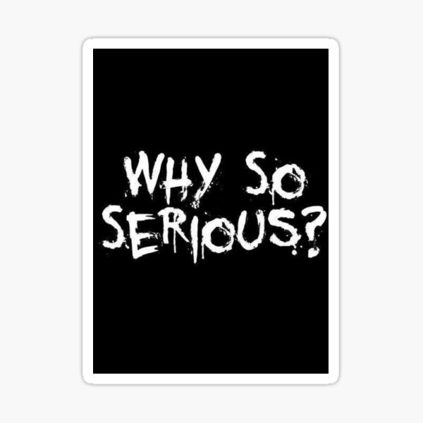 Why So Serious Stickers | Redbubble