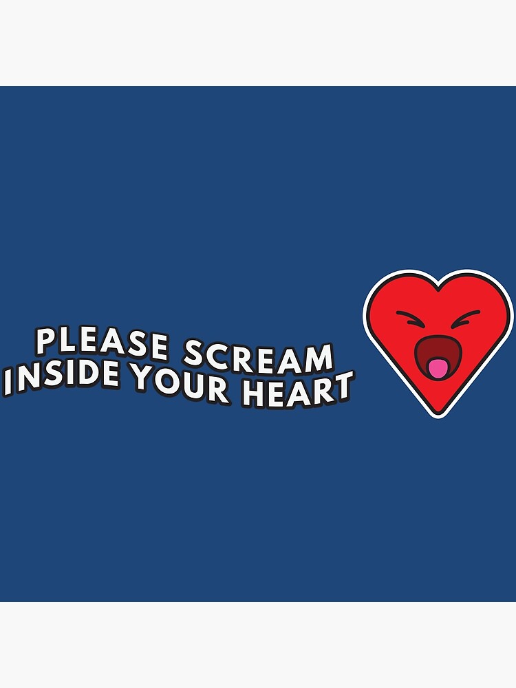 "Please Scream Inside Your Heart" Poster by jinigo1 | Redbubble