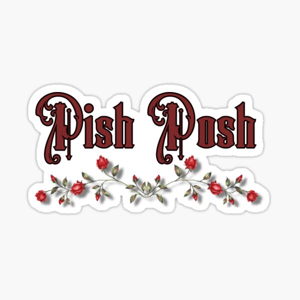 "Pish Posh" Sticker by joshuaspector | Redbubble