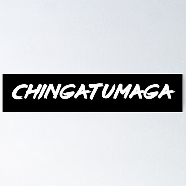 "Chingatumaga aka Chinga Tu Maga" Poster for Sale by fomodesigns ...