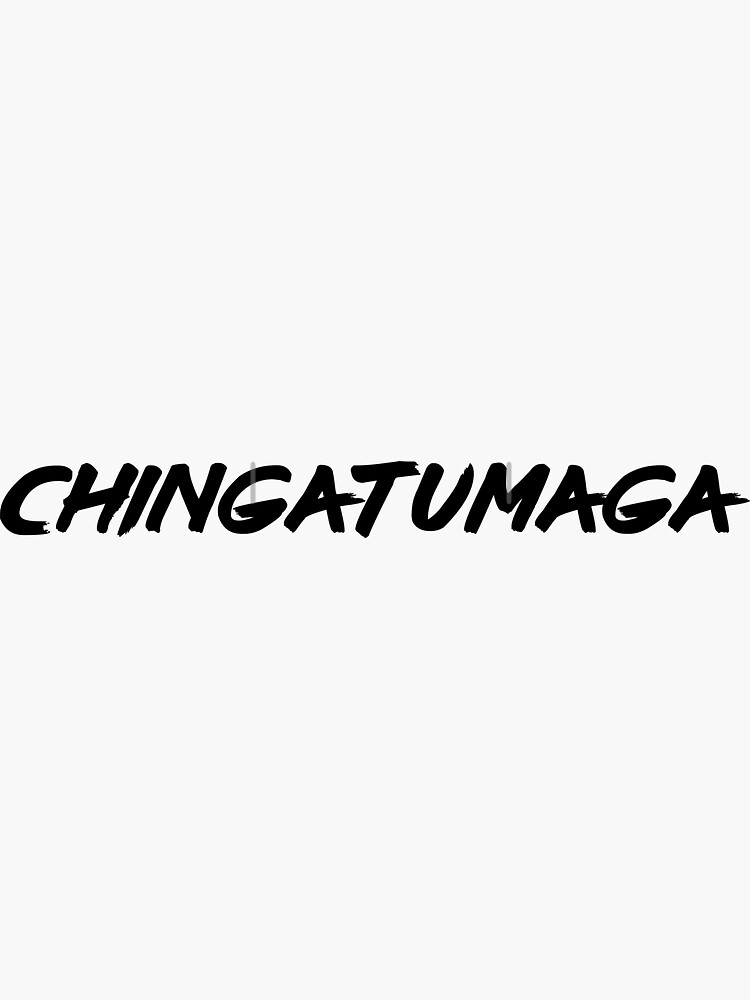 "Chingatumaga aka Chinga Tu Maga" Sticker by fomodesigns | Redbubble