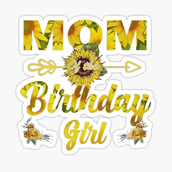 "Mom Of Birthday Girl" Sticker for Sale by traceykiessling | Redbubble