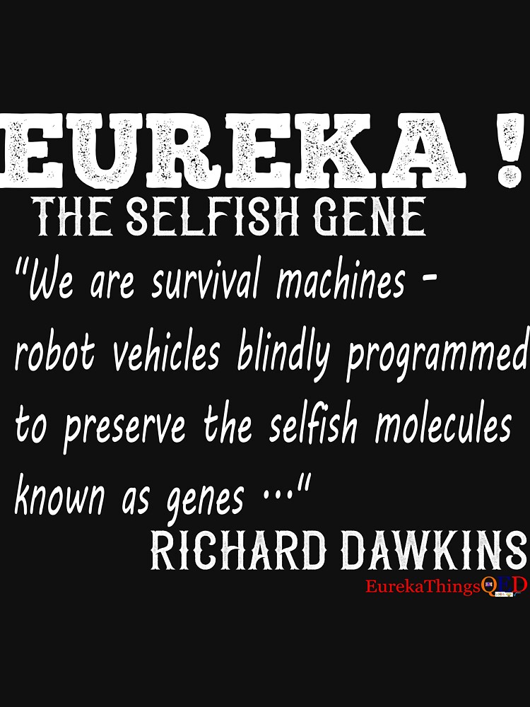 "Eureka! The Selfish Gene - Survival Machines - Richard Dawkins" T ...