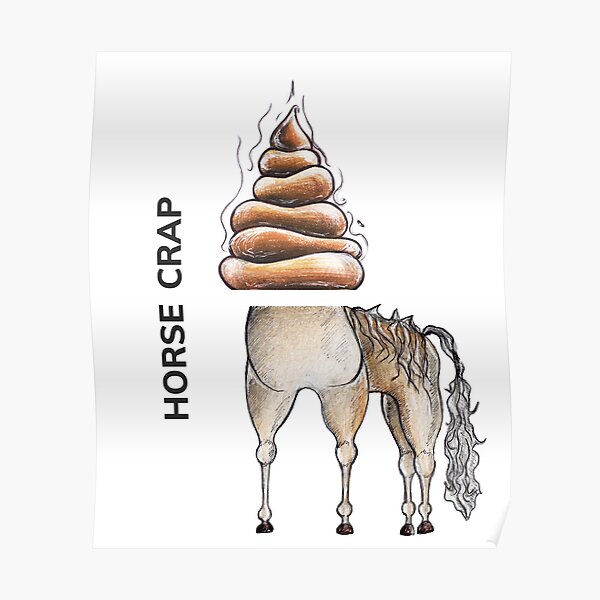 "HORSE CRAP by FrankenDuo" Poster for Sale by FrankenDuo | Redbubble
