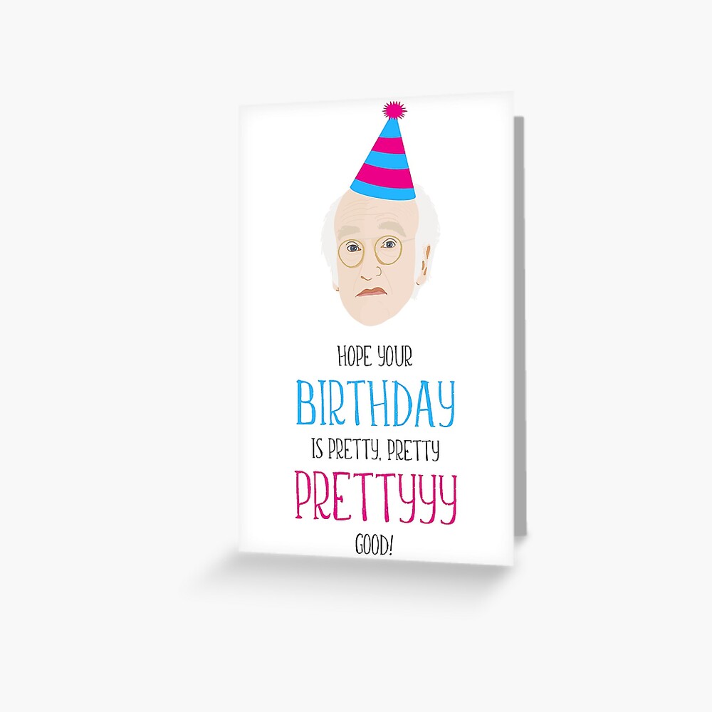 "Larry David Pretty Good Birthday" Greeting Card for Sale by ...