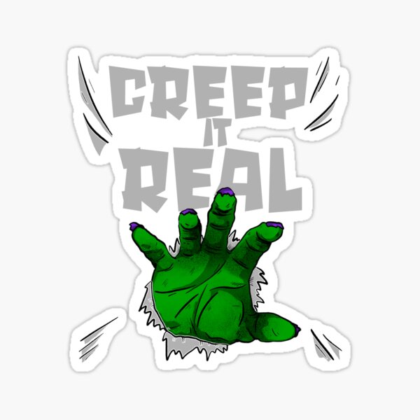 "Creep it Real!" Sticker by AnmolEkka | Redbubble