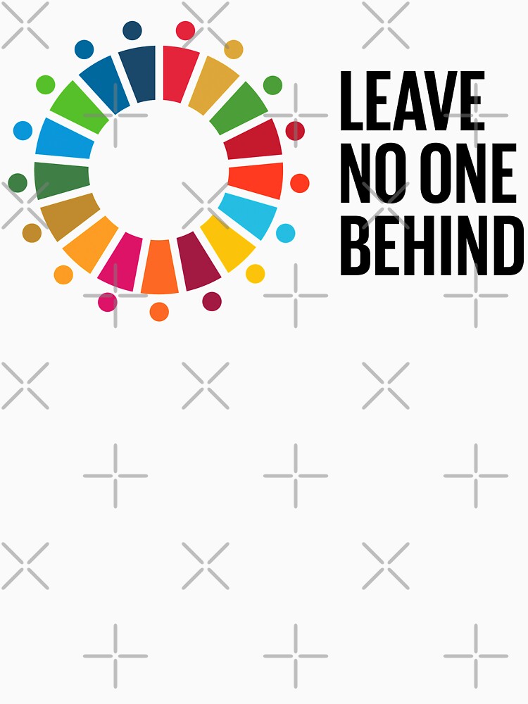 "Leave No One Behind UN Sustainable Development Goals SDGs" T-shirt for ...