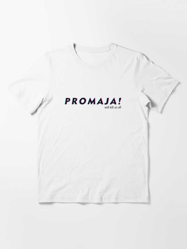 "Promaja will kill us all" T-shirt for Sale by MimmyG | Redbubble ...