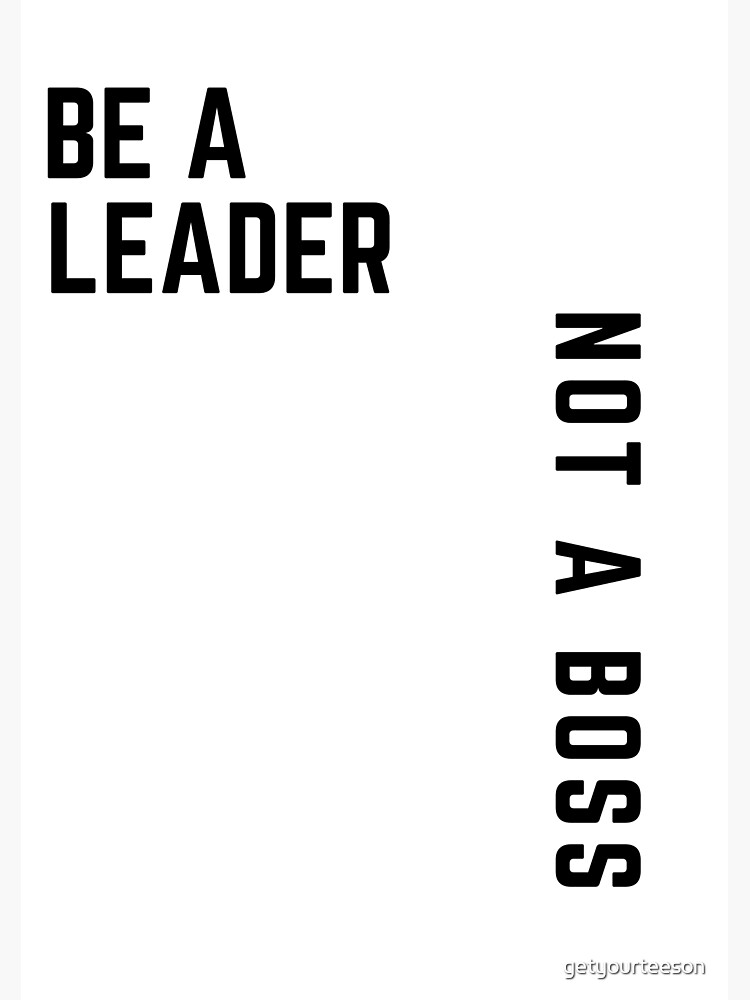 "Be A Leader Not A Boss Design - Tshirt Design " Art Print by ...