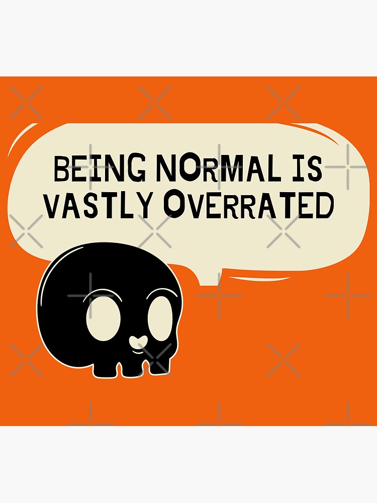 "Being Normal Is Vastly Overrated" Sticker for Sale by Sammi-Design ...