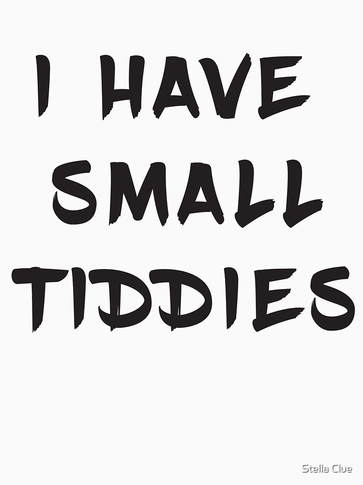 "White lies Party I HAVE SMALL TIDDIES" T-shirt for Sale by assiyatarar ...