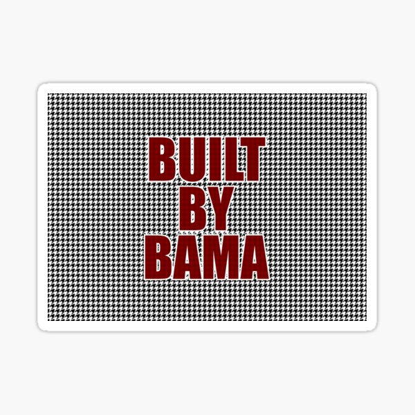 "Built By Bama" Sticker for Sale by jwbentoniii | Redbubble