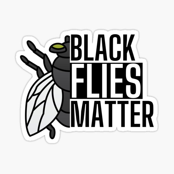 "black flies matter" Sticker for Sale by OneTimeEngineer | Redbubble