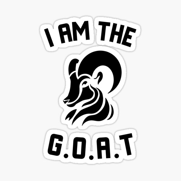 "I AM THE GOAT" Sticker by Merch-by-Lee-88 | Redbubble