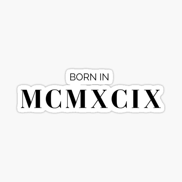 "Born in 1999 (black letters) " Sticker for Sale by my-wanderlustjo ...