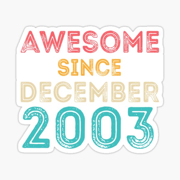 "Retro Vintage Birthday Gift - Awesome Since December 2003" Sticker for ...
