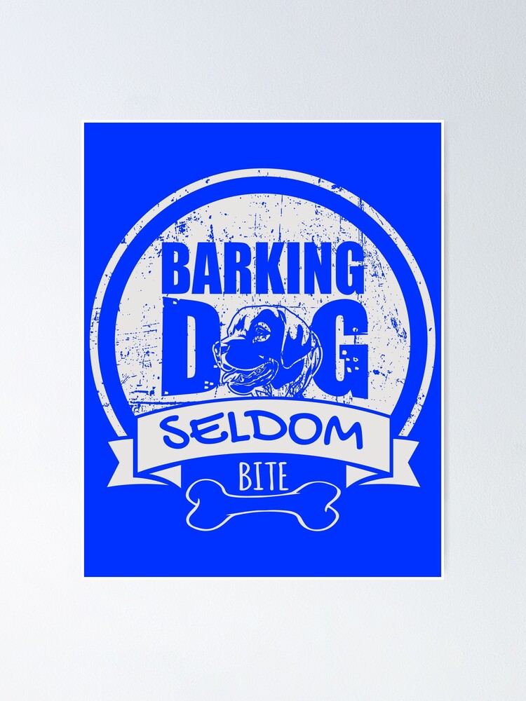 "Barking Dog Seldom Bite" Poster for Sale by dcddas | Redbubble
