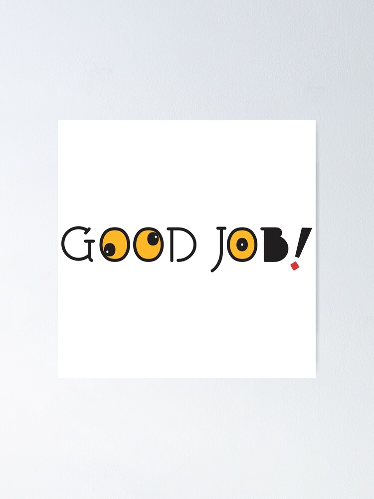 "Good Job!" Poster for Sale by Shinestar | Redbubble