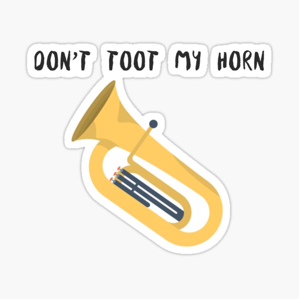 "Tuba - Don't toot my horn" Sticker for Sale by joshuayesman35 | Redbubble