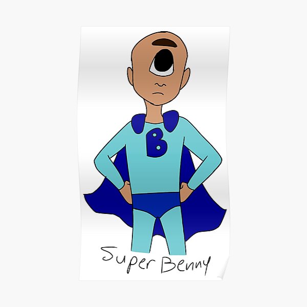 "Super Benny!" Poster for Sale by DoodlingHydra | Redbubble