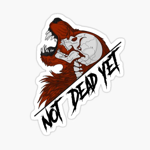 "Not Dead Yet" Sticker for Sale by wittcreations | Redbubble