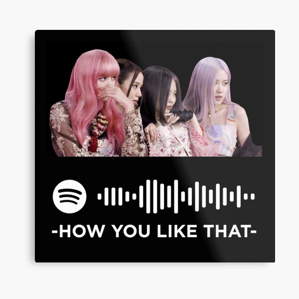 "BlackPink Photo with How you like that Spotify ID" Metal Print for ...