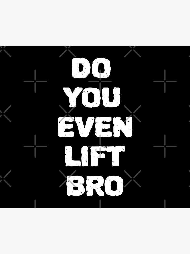 "Do You Even Lift Bro" Poster by ZenCloak | Redbubble