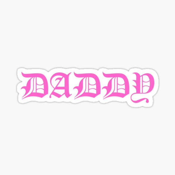 "DADDY Pink Font" Sticker for Sale by ★ OSAKI Creations ★ | Redbubble