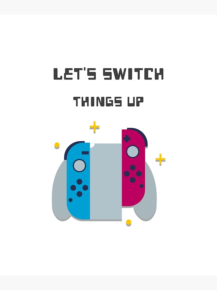 "Let's switch things up controller " Poster for Sale by sfemilycall ...